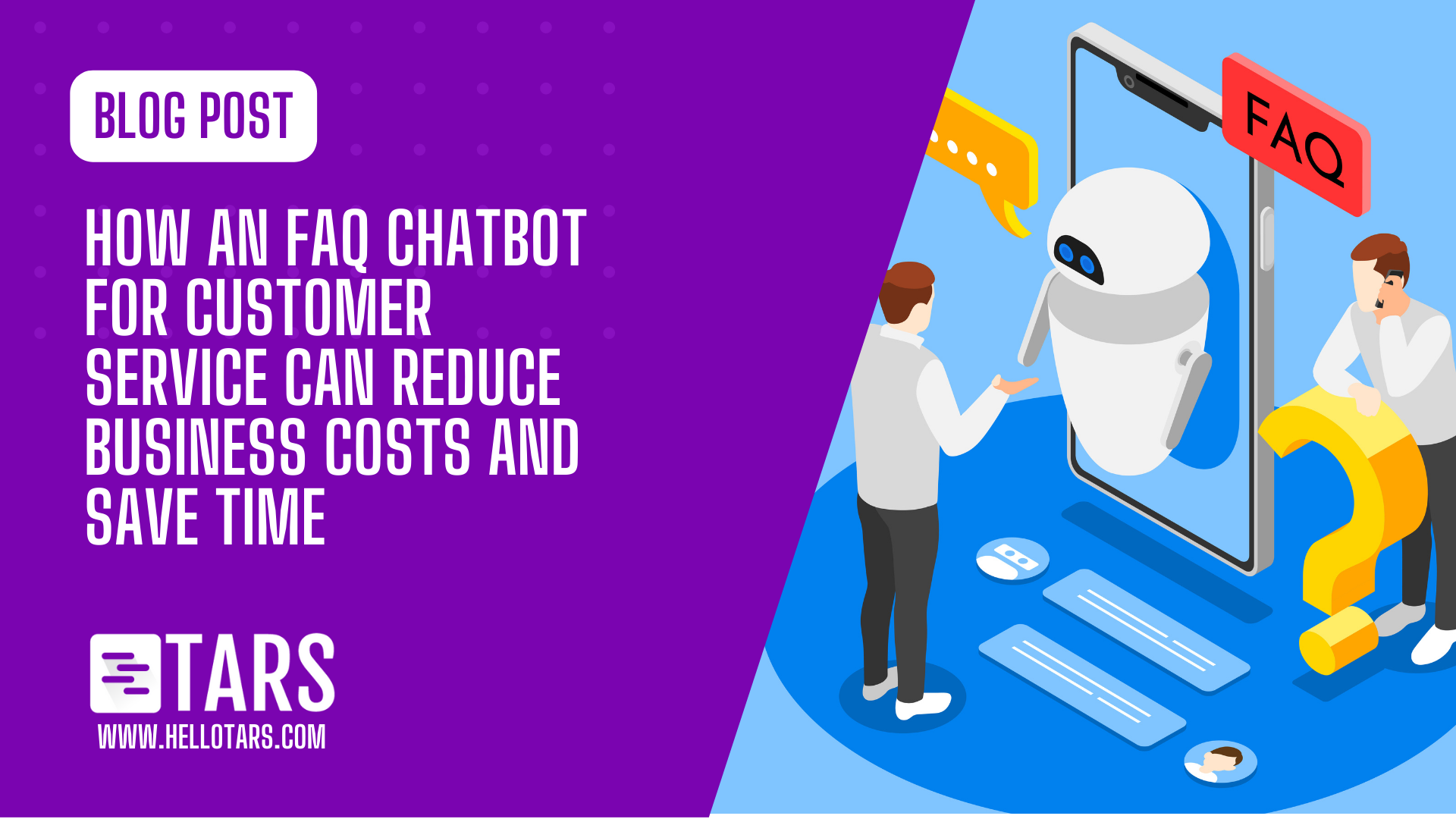 How an FAQ Chatbot for Customer Service Can Reduce Business Costs and ...