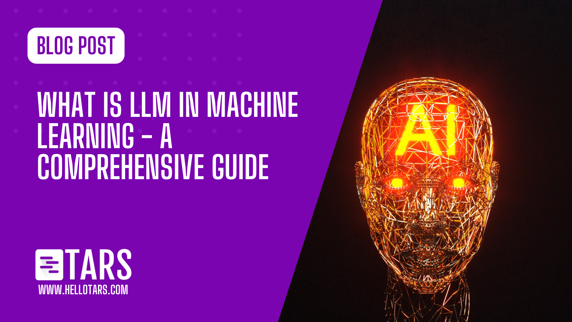 What is LLM in Machine Learning - A Comprehensive Guide - Tars Blog What is LLM in Machine Learning - A Comprehensive Guide - Tars Blog