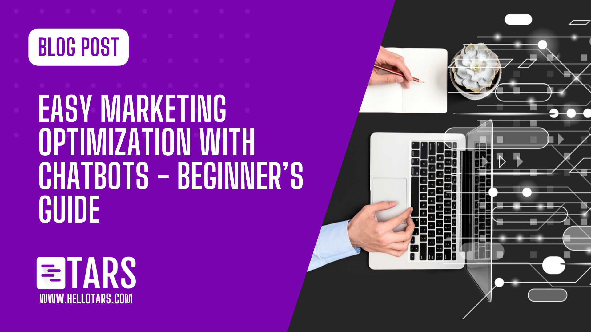 Easy Marketing Optimization with Chatbots - Beginner’s Guide - Tars Blog